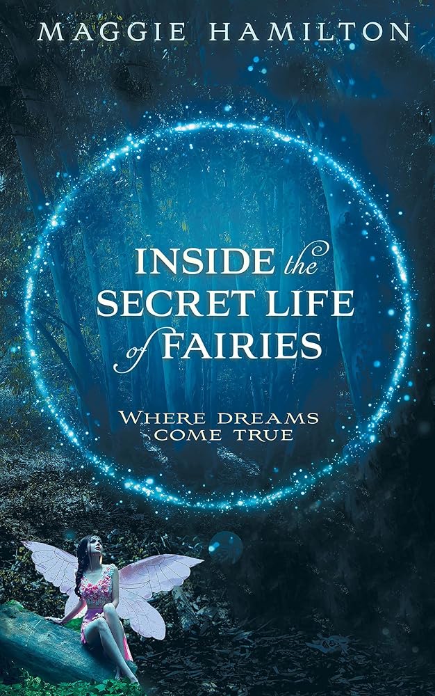 Inside the Secret Life of Fairies: Where Dreams Come True - Maggie Ham ...