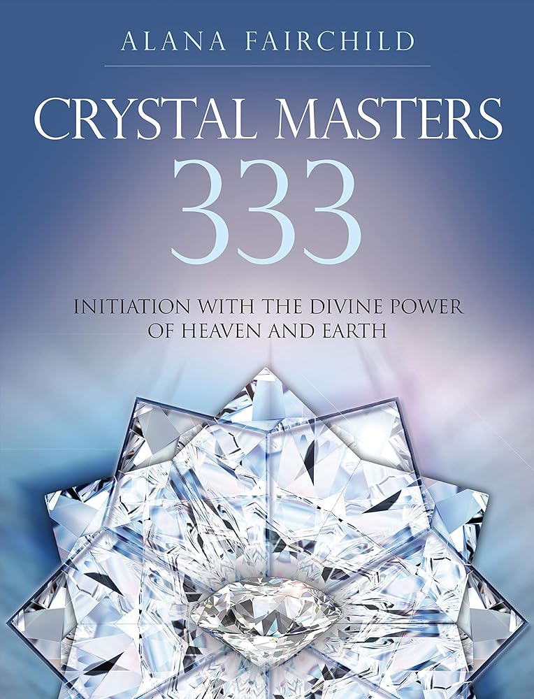 Crystal Masters 333: Initiation with the Divine Power of Heaven and Ea ...