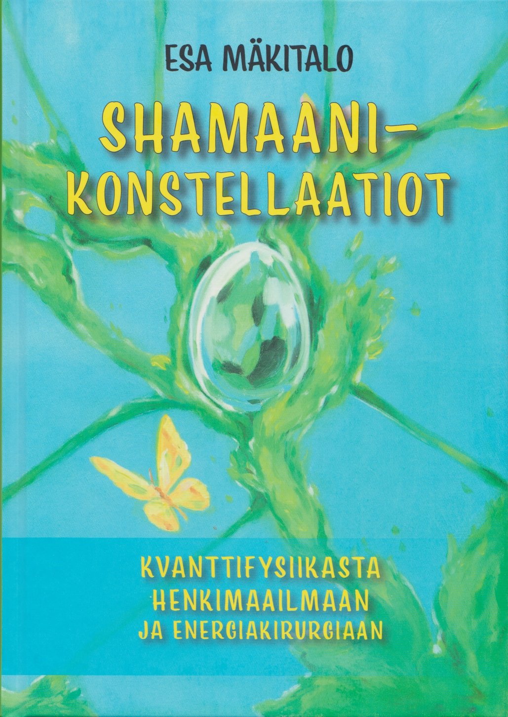 Shamaani konstellaatio - Kvanttifysiikasta henkimaailmaan ja energiaki ...