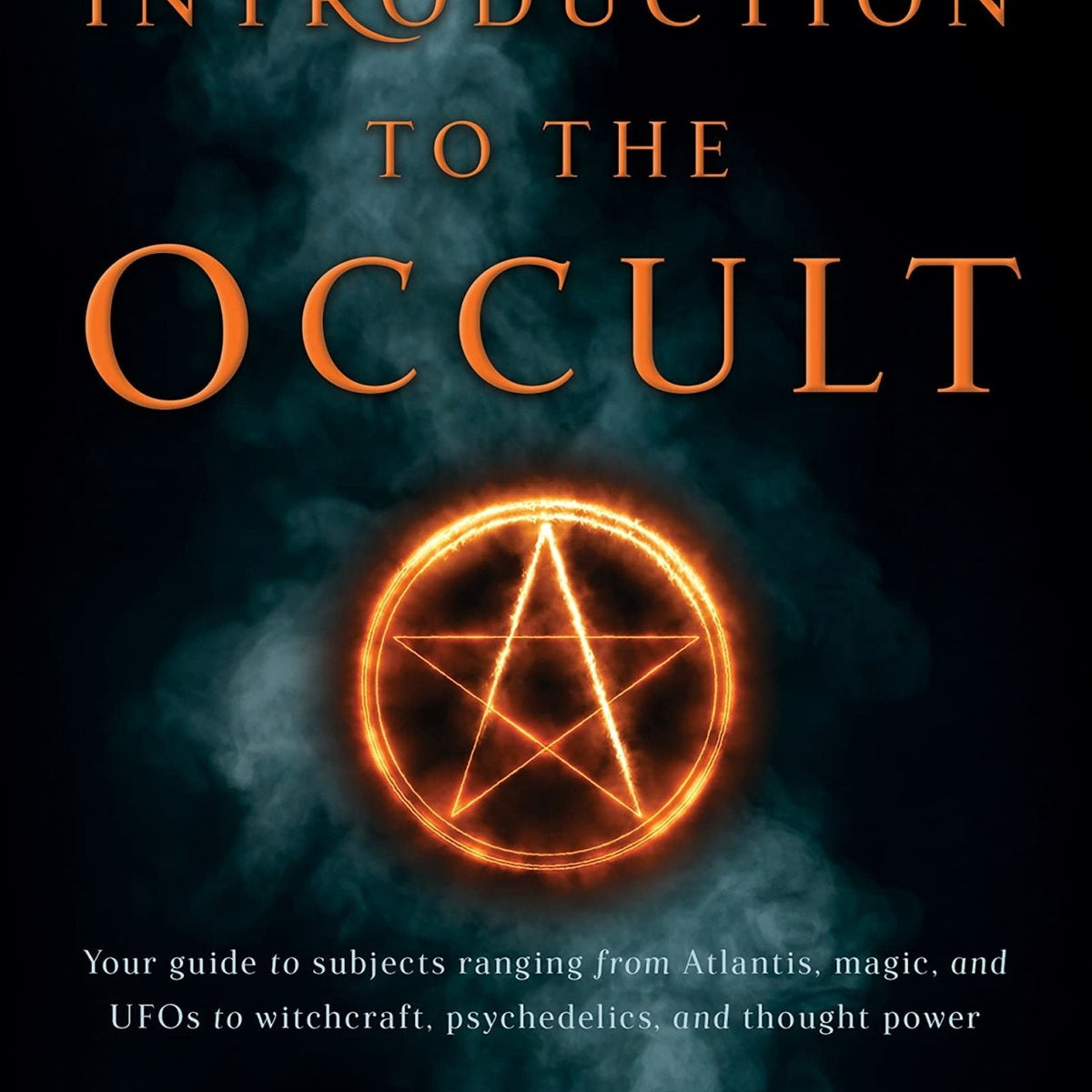 Introduction To The Occult: Your guide to subjects ranging from Atlant ...