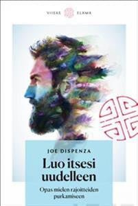Luo itsesi uudelleen, opas mielen rajoitteiden purkamiseen - Joe Dispe ...