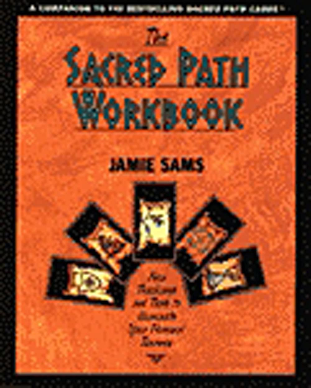 Sacred Path Workbook : New Teachings & Tools To Illuminate - Jamie Sam ...